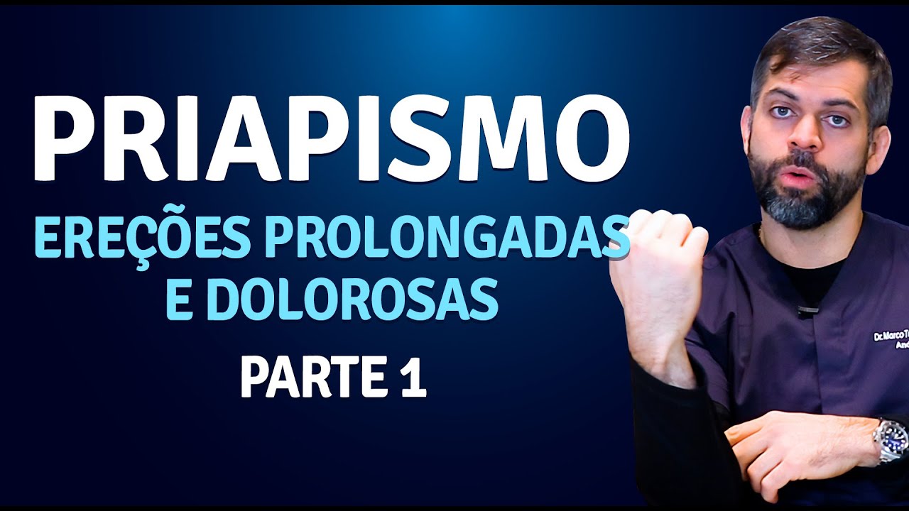 Priapismo: Ereções Prolongadas e Dolorosas - Dr. Marco Túlio Cavalcanti ...
