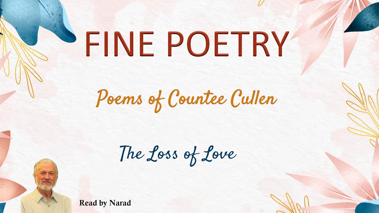 Fine Poetry - Poems of Countee Cullen - The Loss of Love (Read by Narad ...