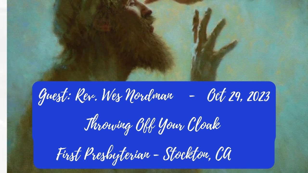10-29-23 "Throwing Off Your Cloak" Rev. Wes Nordman - YouTube