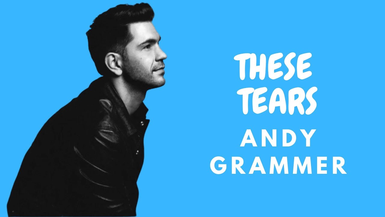 Andy Grammer - These Tears 🎵 (Lirik) - YouTube