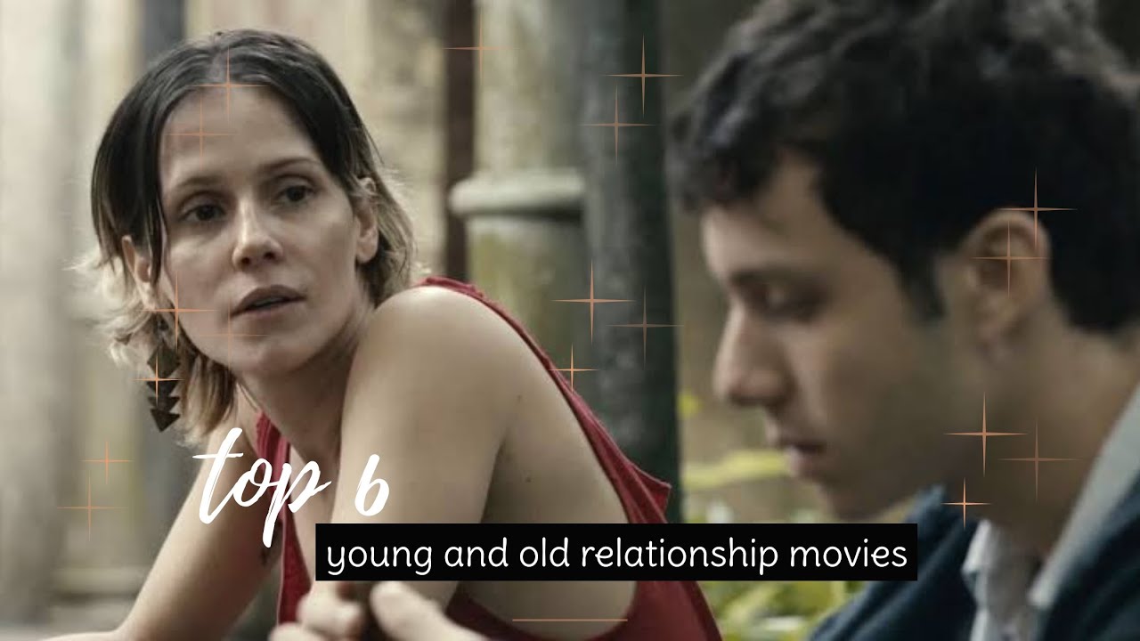 6 Of The Best Young And Old Relationship Movies Adams Verses Young