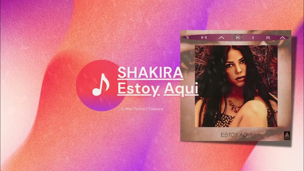 Shakira - Estoy Aqui - ( Dj Max Ponce ) Fiestero Remix - YouTube