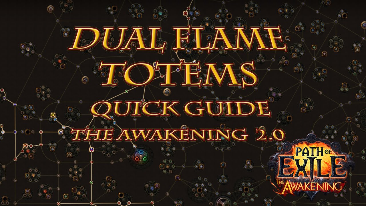 Dual Flame Totems Build Quick Guide - Path of Exile The Awakening 2.0 ...