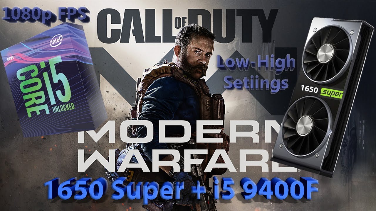 GTX 1650 Super + i5 9400F: Call of Duty Modern Warfare 1080p Benchmark ...
