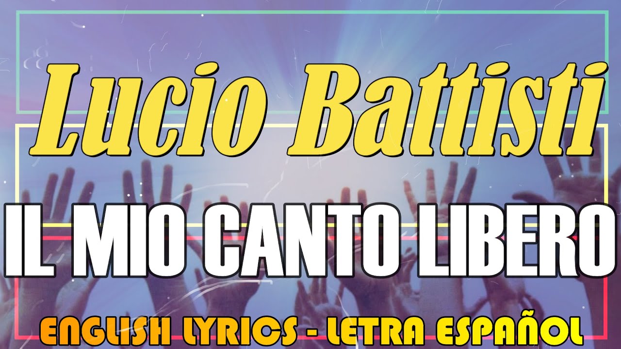 IL MIO CANTO LIBERO - Lucio Battisti 1972 (Letra Español, English ...