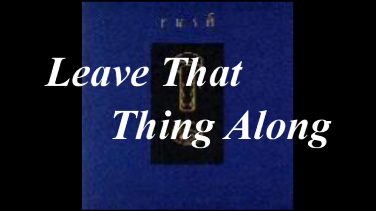 Leave That Thing Alone v1 - YouTube
