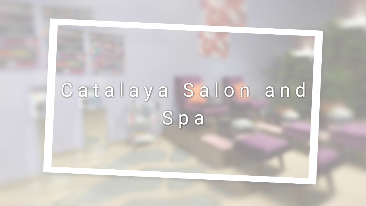 Catalaya Salon and Spa - YouTube