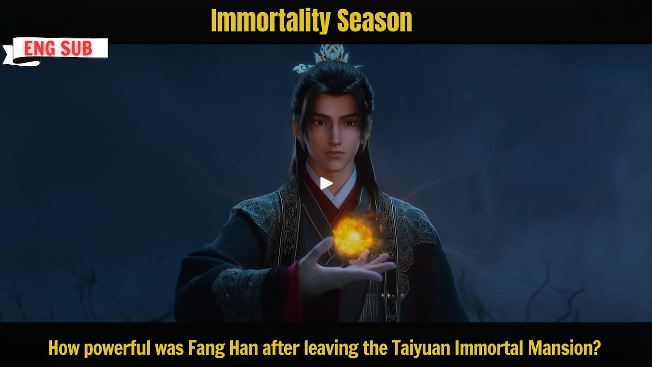 Immortality Analysis | How powerful was Fang Han after leaving the ...