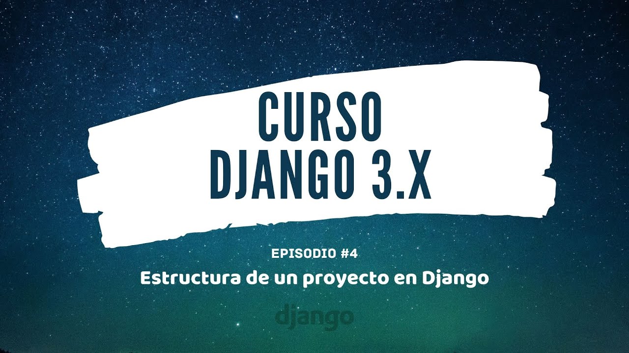 Curso Django 3.X: #4 Estructura de un proyecto en Django - YouTube