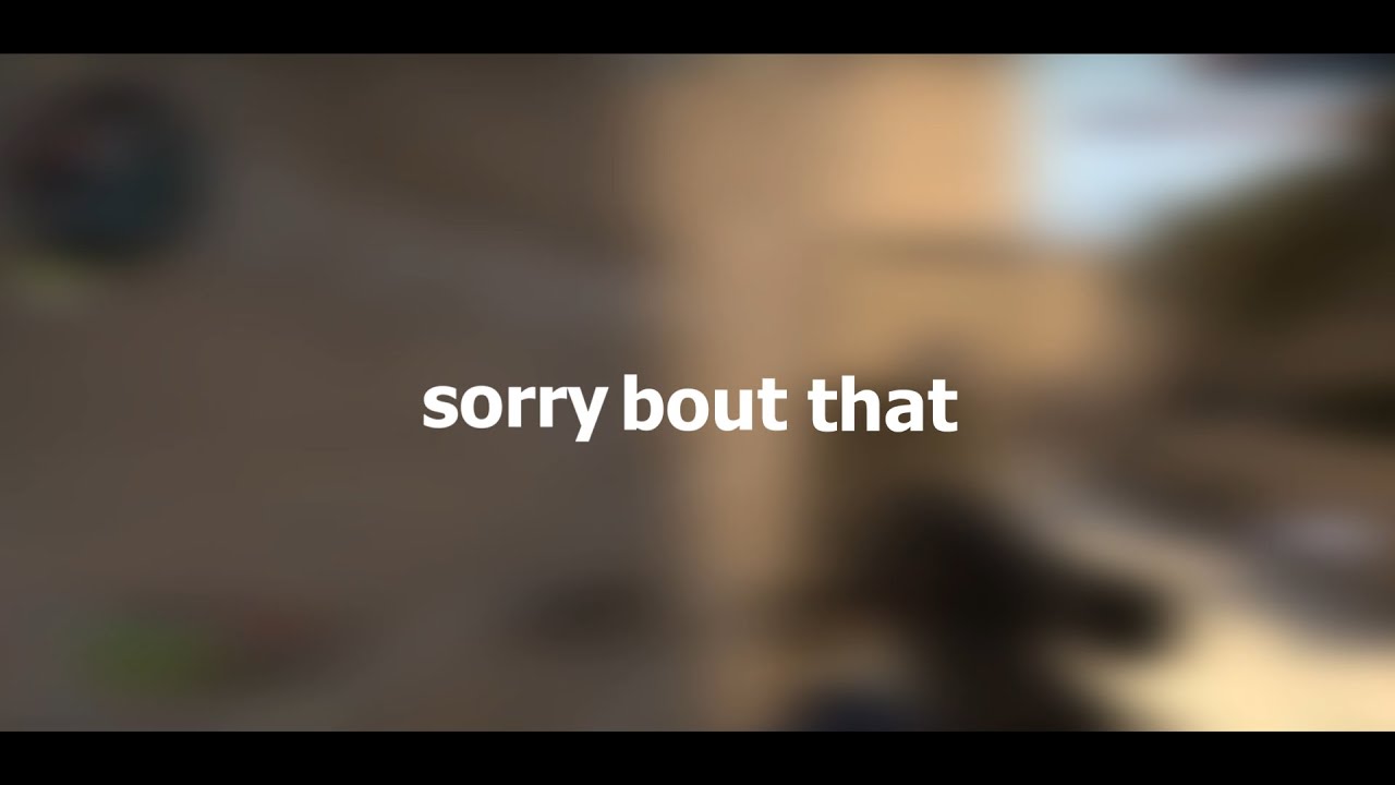 sorry bout that (cs,delta) - YouTube