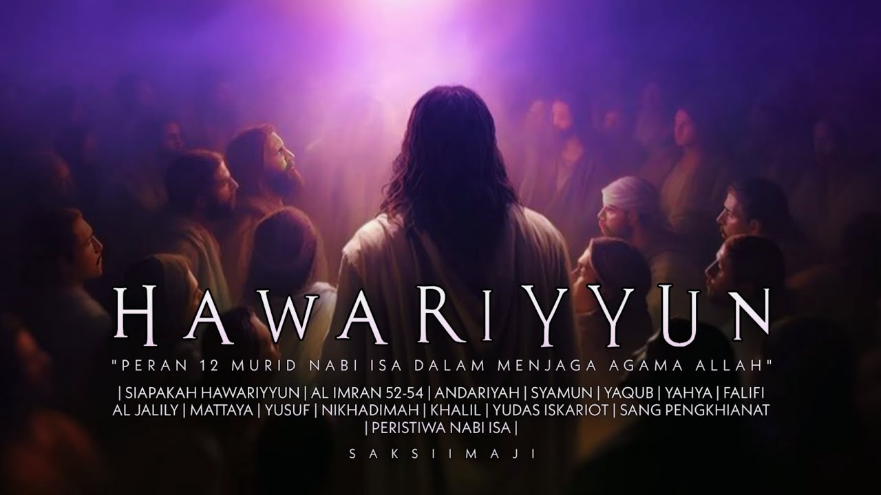Hawariyyun | Peran 12 Murid Nabi Isa Dalam Menjaga Agama Allah | Saksi ...
