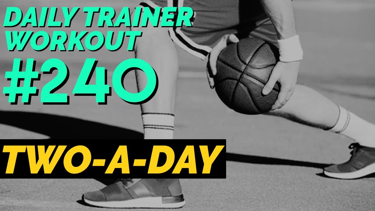 Two-A-Day Training - Daily Trainer Workout #239 & #240 (Part 2 ...