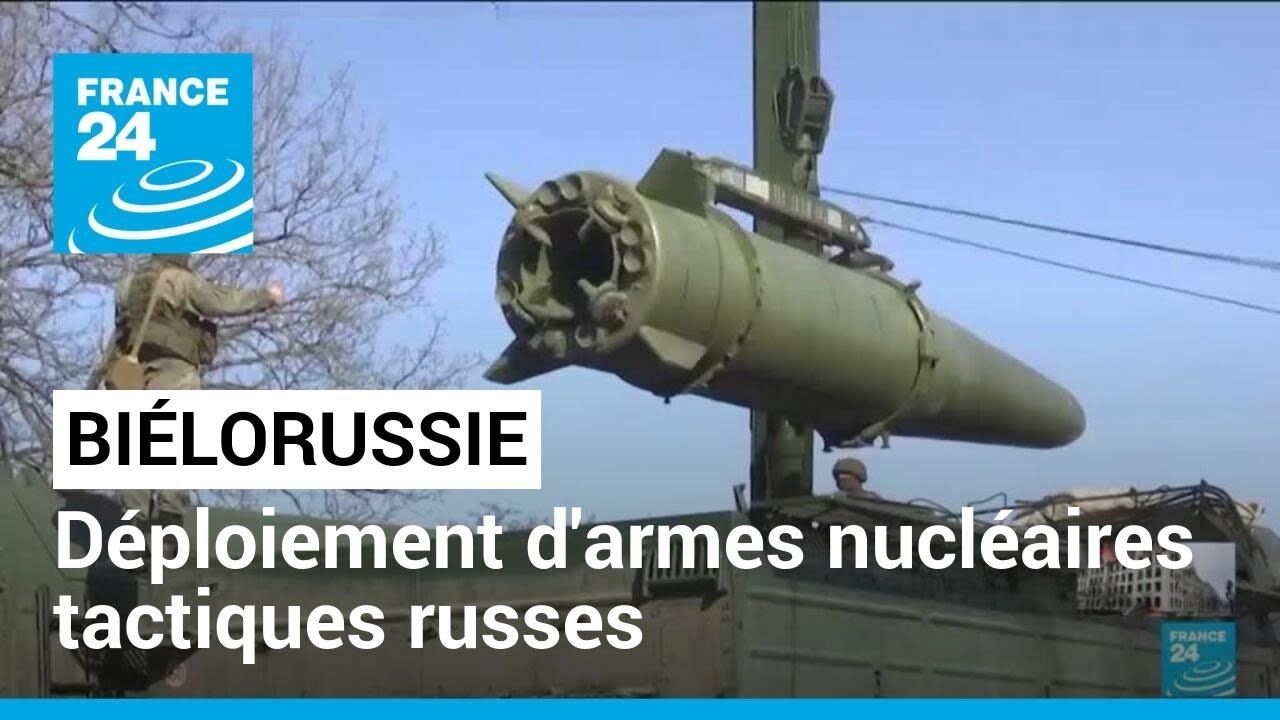 Déploiement d'armes nucléaires tactiques russes en Biélorussie • FRANCE ...