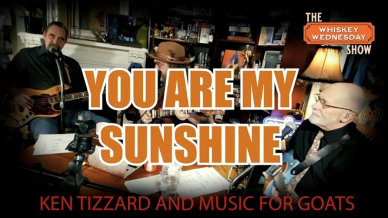 You Are My Sunshine - Ken Tizzard and Music For Goats live on The ...