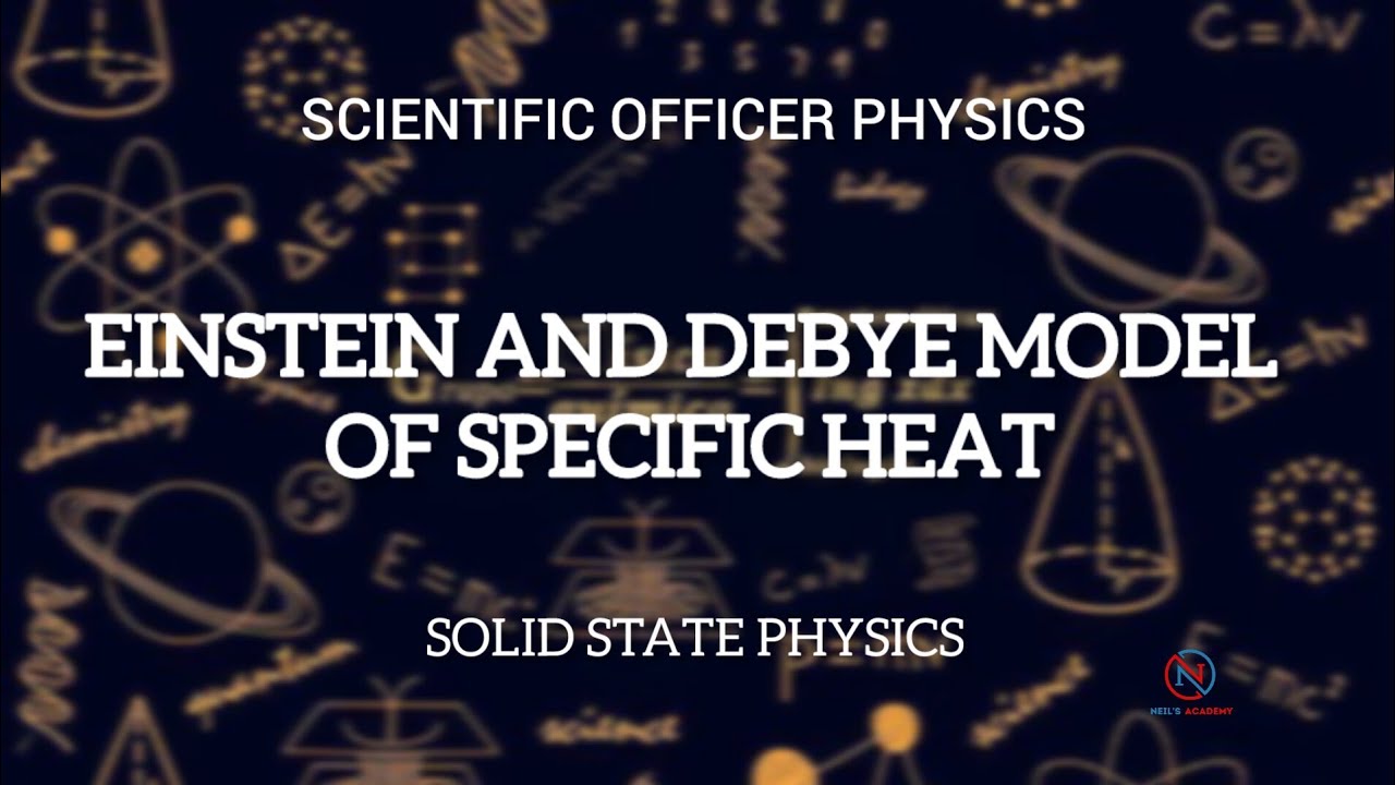 EINSTEIN AND DEBYE MODEL OF SPECIFIC HEAT|| || SOLID STATE PHYSICS ...