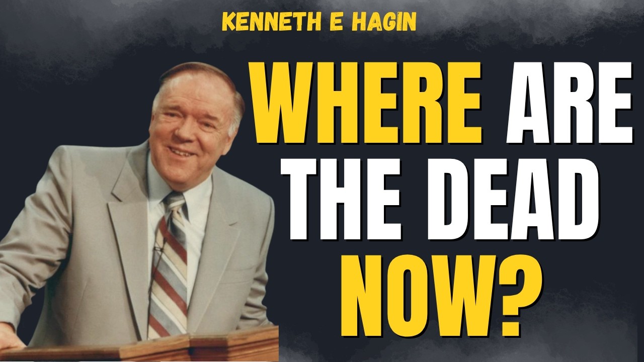 KENNETH E HAGIN REVEALS WHERE THE DEAD ARE NOW | HEAVEN OR HELL? - YouTube