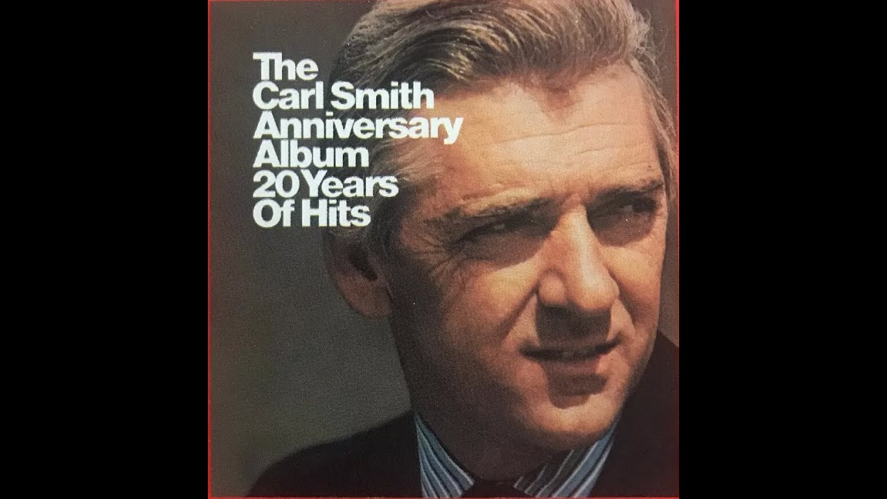 Carl Smith "Anniversary Album 20 Years of Hits" complete vinyl Lp - YouTube