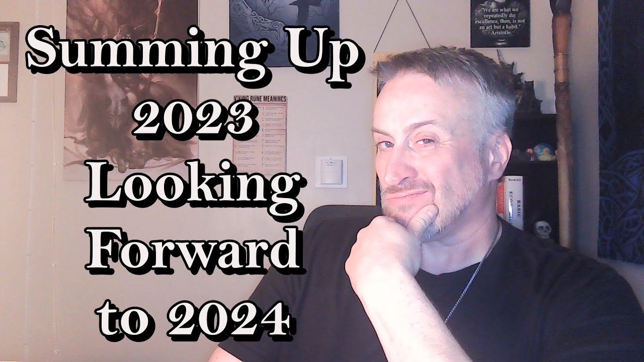Summing Up 2023 - Looking Forward to 2024 - YouTube