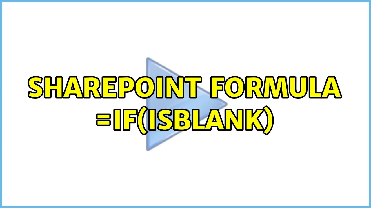 SharePoint Formula =IF(ISBLANK) - YouTube