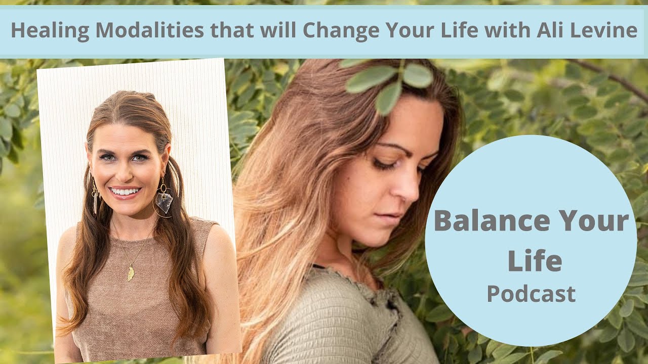 Healing Modalities that will Change Your Life with Ali Levine - YouTube