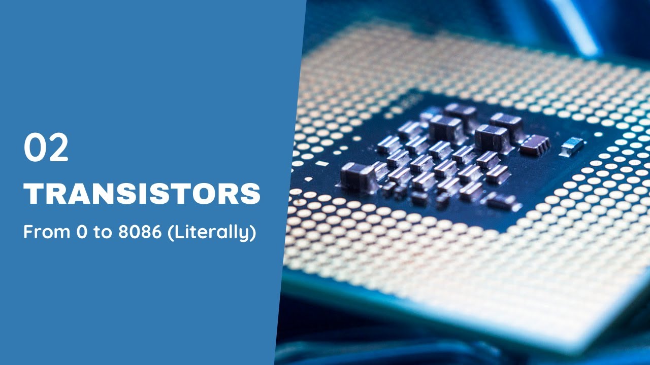 2. Transistors (how transistor is made and function) || From 0 to 8086 ...