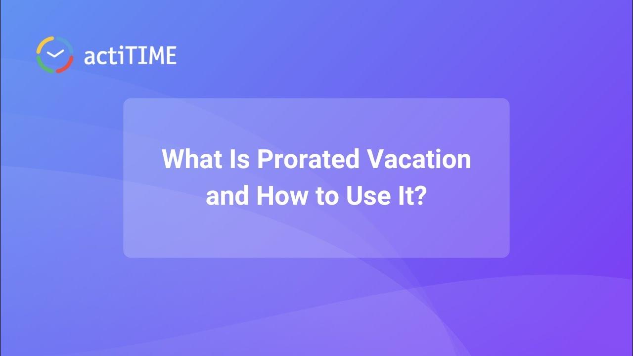What Is Prorated Vacation And How To Use It YouTube what-is-prorated-vacation-and-how-to-use-it-youtube