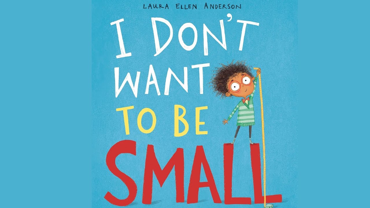 I Don’t Want to Be Small | Read Aloud Story for Kids | Growth Mindset ...