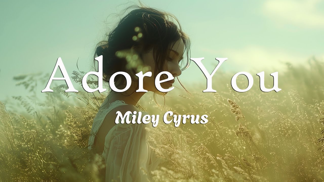 Miley Cyrus - Adore You (Lyrics) - YouTube