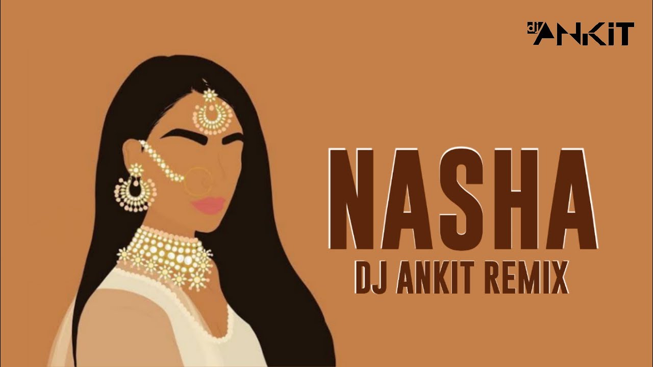 Nasha (Remix) - DJ Ankish || Faridkot & Amar Jalal Group || 2022 Remix ...