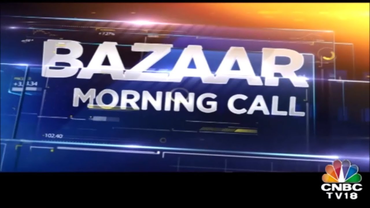 Bazaar Morning Call | CNBC-TV18 | October 31, 2018 - YouTube