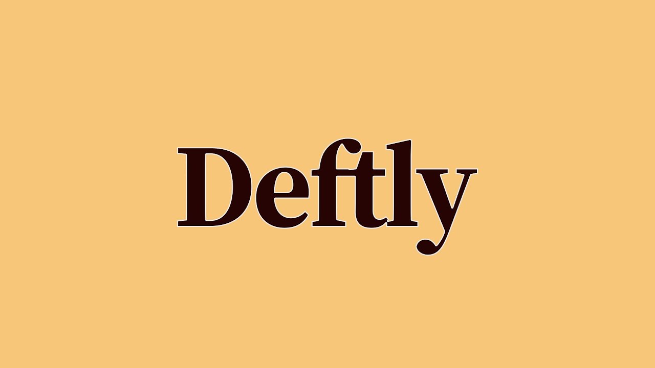 Deftly Meaning and Definition - YouTube