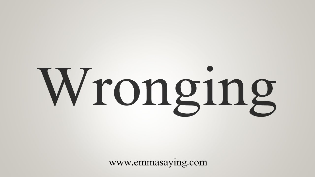 How To Say Wronging - YouTube