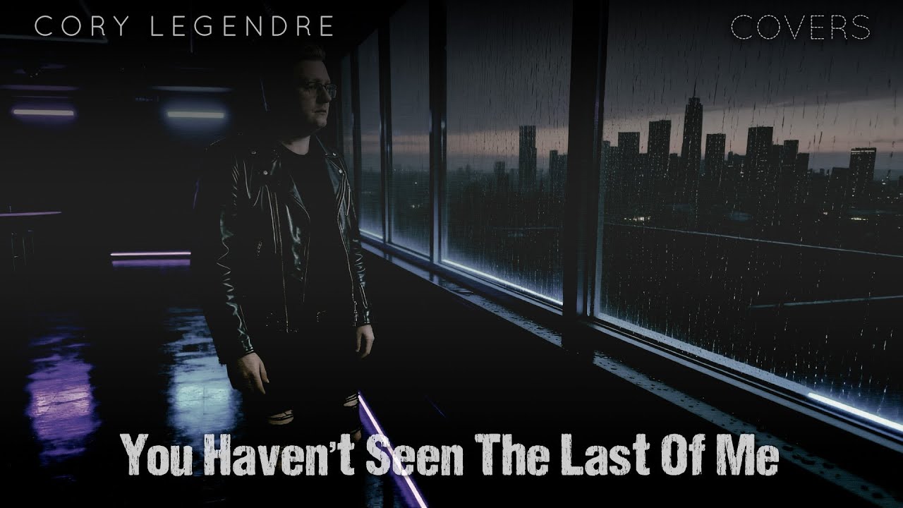 You Haven't Seen The Last Of Me (Cher cover) - CORY LEGENDRE - YouTube