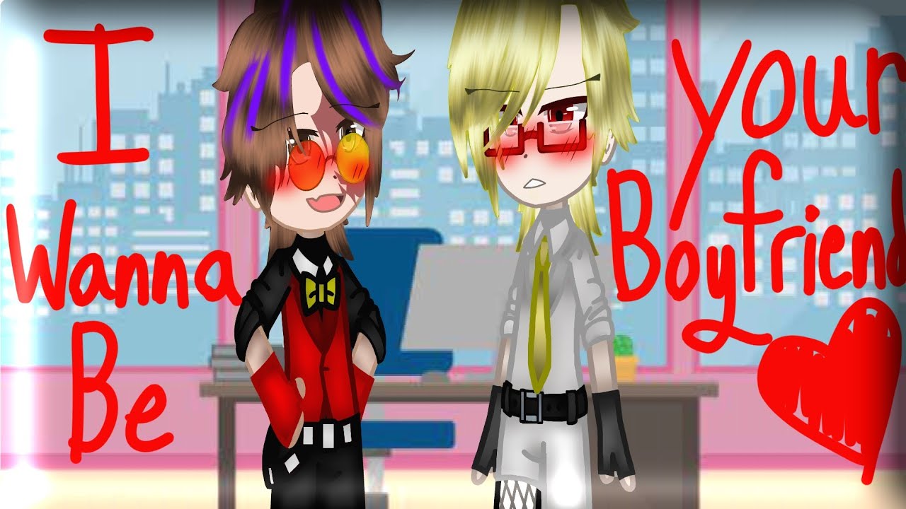 {I wanna Be Your Boyfriend} Thefamousfilms GCMV - YouTube