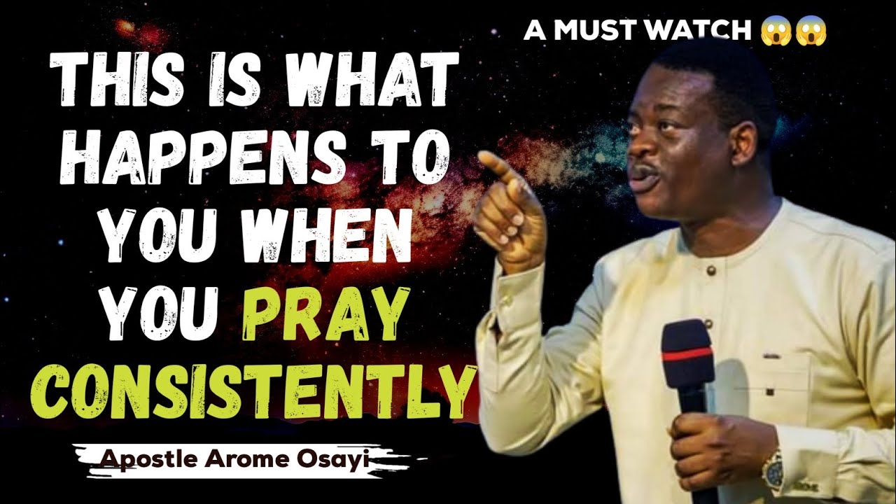 THIS IS WHAT HAPPENS TO YOUR WHEN YOU PRAY CONSTANTLY - APOSTLE AROME ...