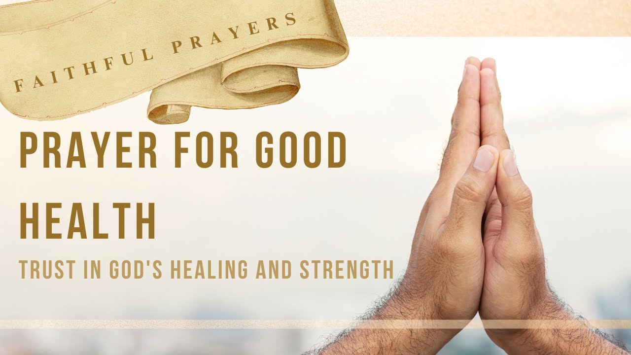 Prayer for Good Health | A Prayer for Healing and Strength - YouTube