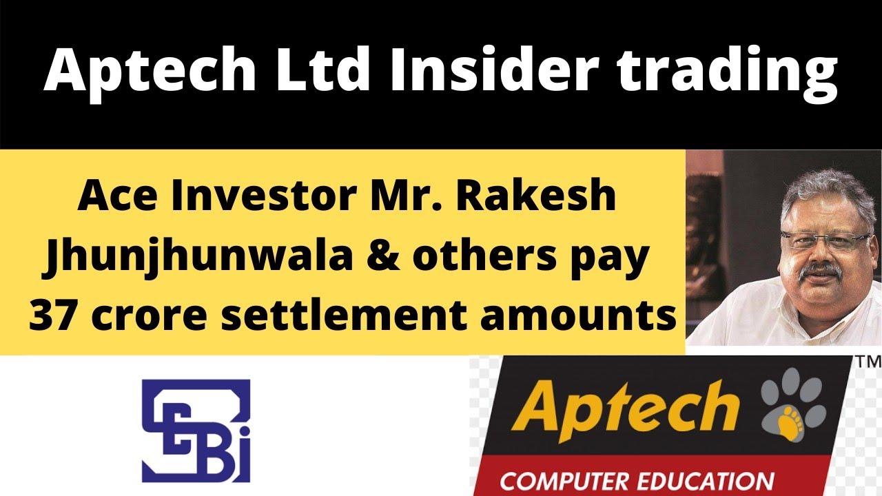 Ace Investor Mr. Rakesh Jhunjhunwala insider trading in Aptech Ltd | Aptech scam - YouTube