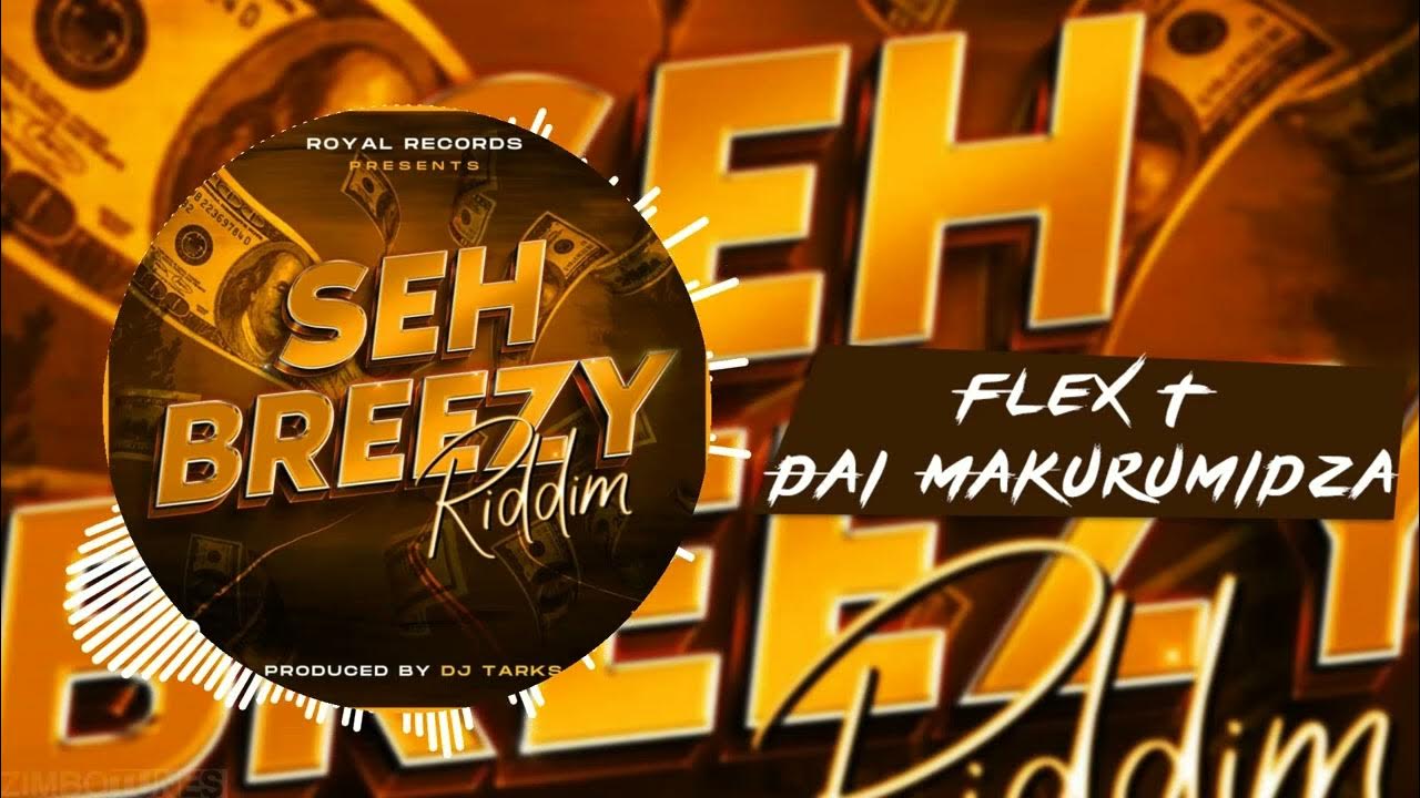 Flex T - Dai Makurumidza (Seh Breezy Riddim) Prod By Dj Tarks - Zimdancehall 2023 - YouTube