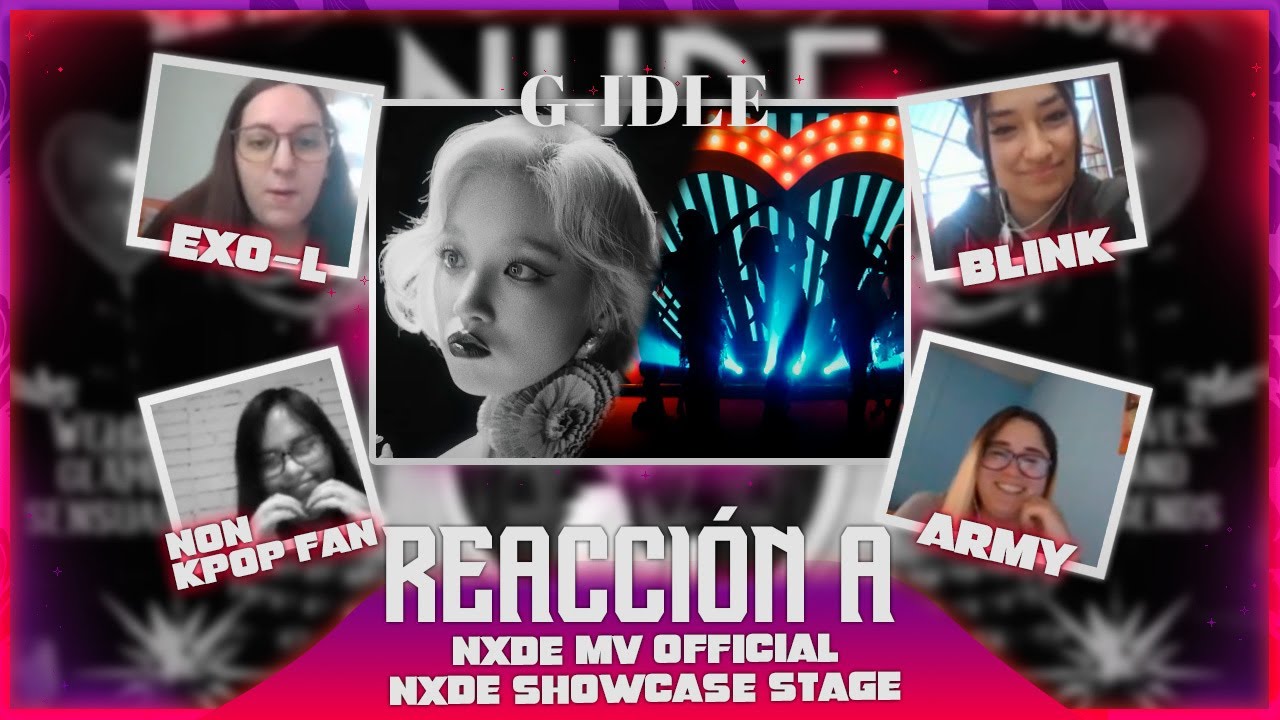 Primera reacción a GIDLE | NXDE & NXDE Showcase Stage | - YouTube