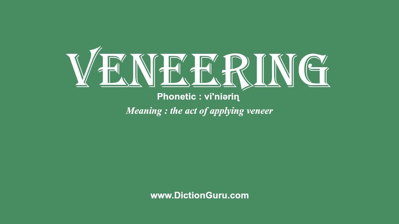 How to Pronounce veneering with Meaning, Phonetic, Synonyms and ...