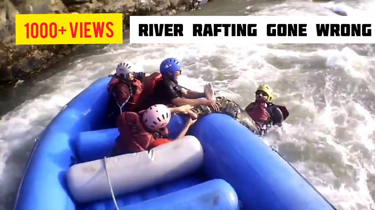 RIVER RAFTING.... GONE WRONG.... 1000+ Views | Wait till the End. - YouTube