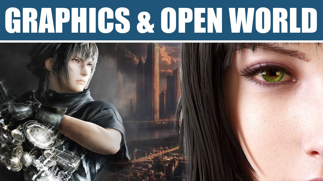 Final Fantasy 15 (FF XV) New Gameplay Trailer: Graphics of the Open ...
