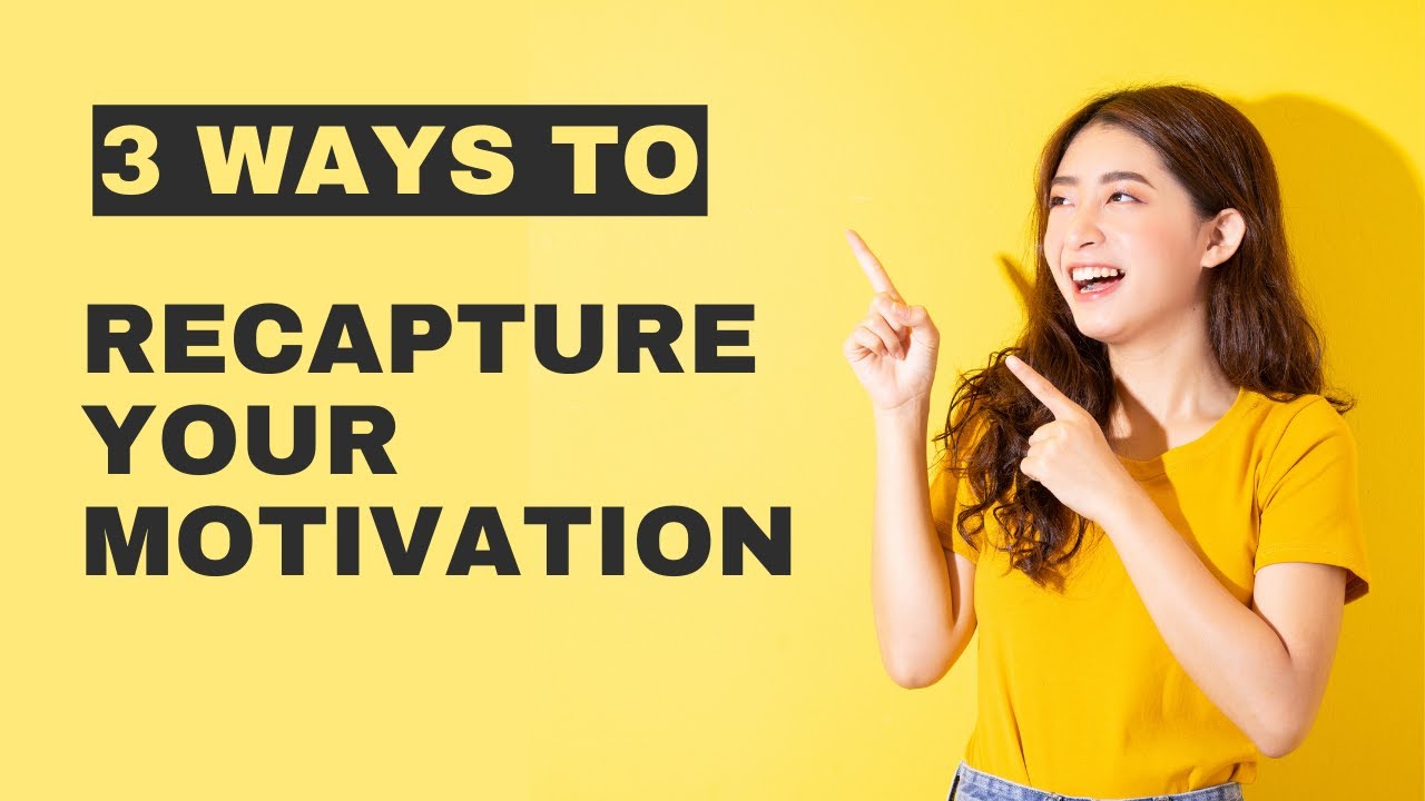 3 Ways to Recapture Your Motivation - YouTube