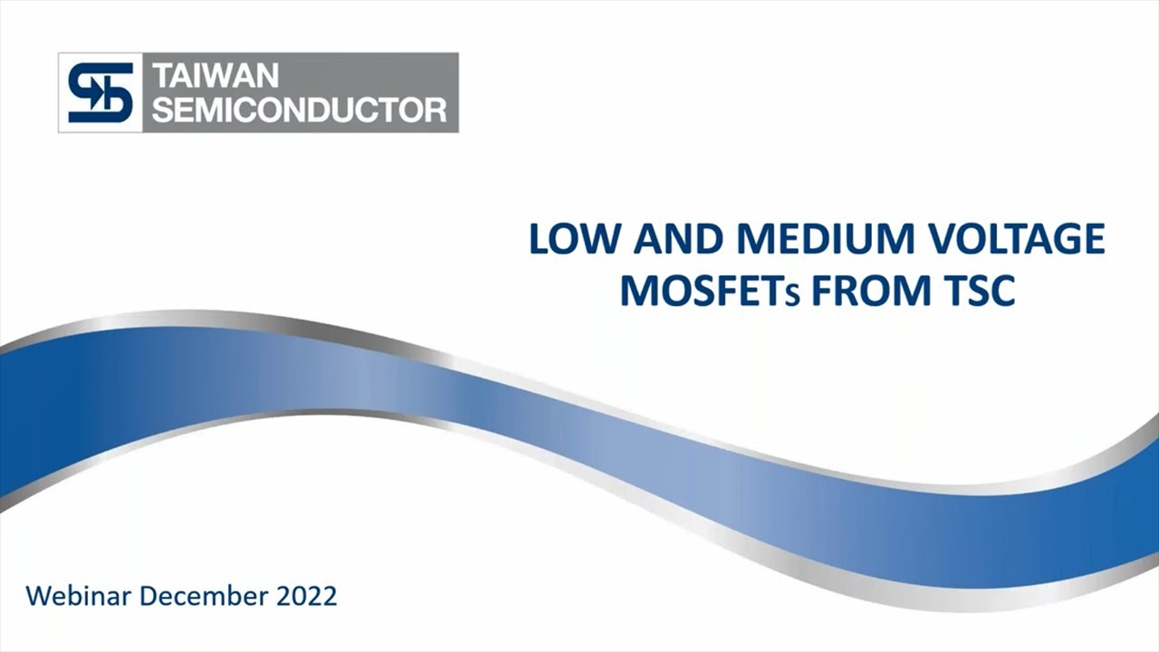 TSC Webinar - New Low Voltage MOSFETs | Taiwan Semiconductor - YouTube