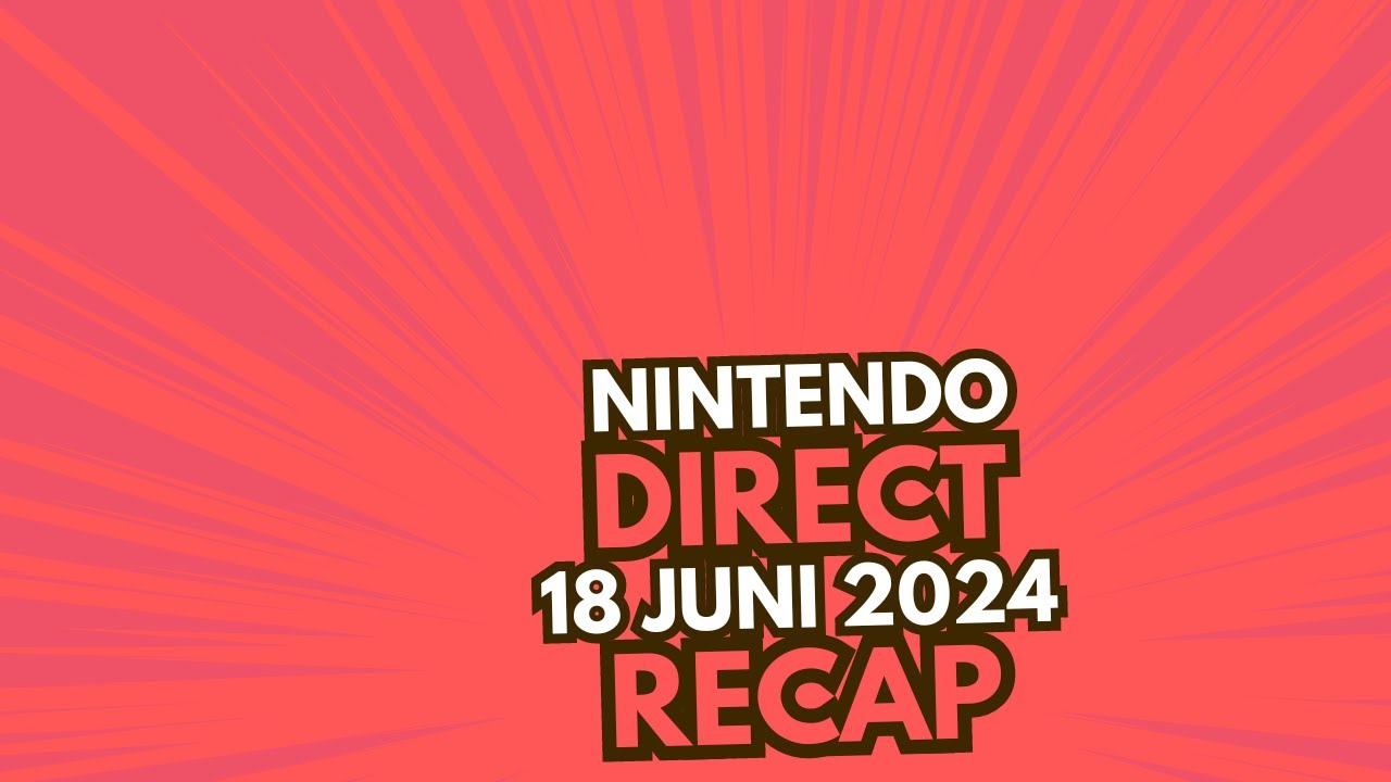 NINTENDO DIRECT SUPER FAST RECAP OF JUNE 18TH 2024 - YouTube