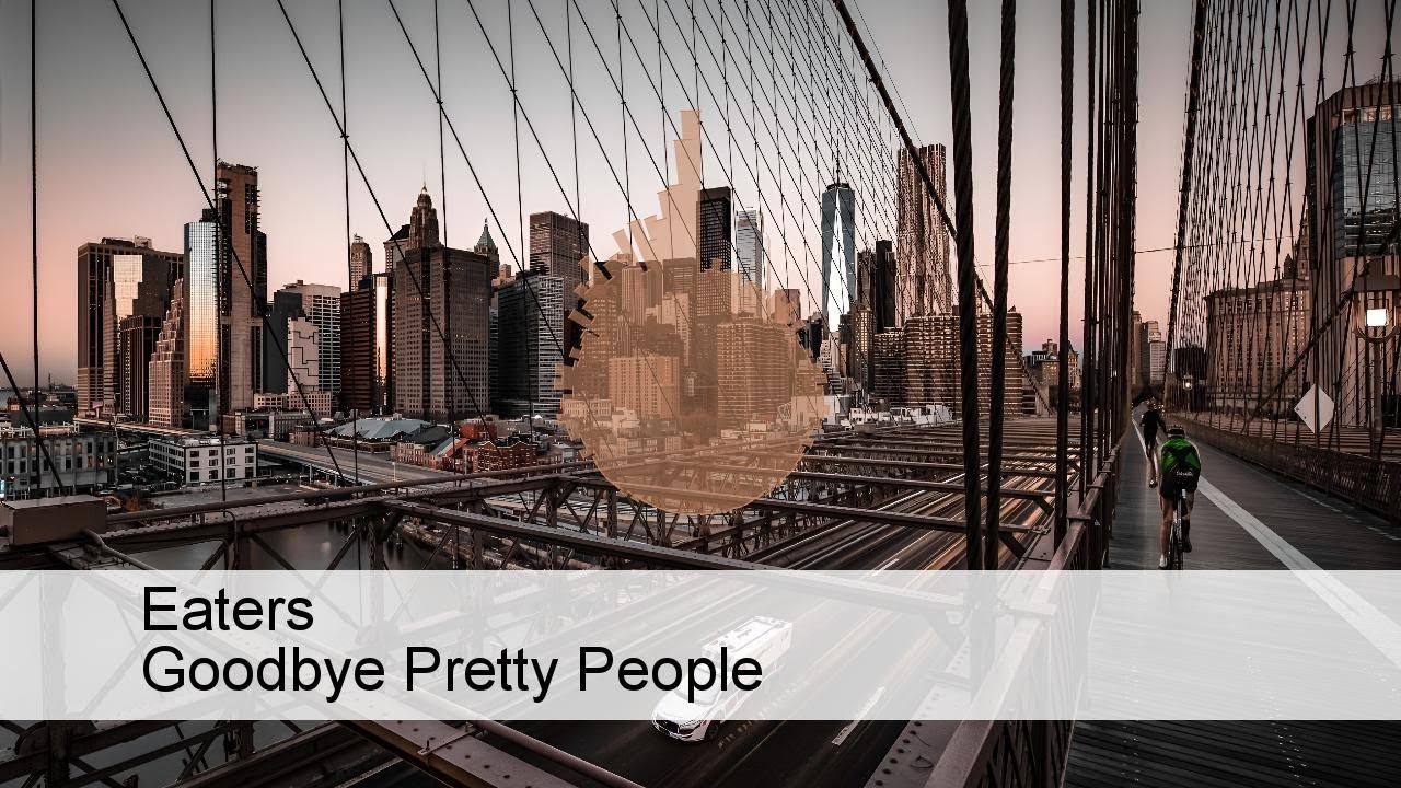 Eaters - Goodbye Pretty People - YouTube