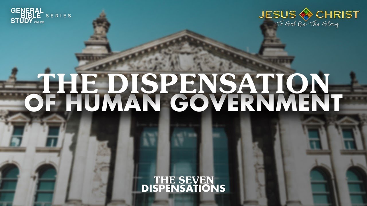 The Dispensation of Human Government - General Bible Study (November 18 ...
