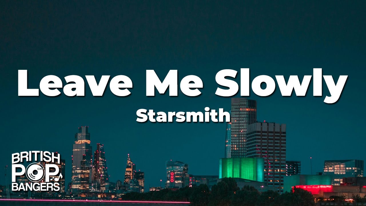 Starsmith - Leave Me Slowly (Lyrics) - YouTube