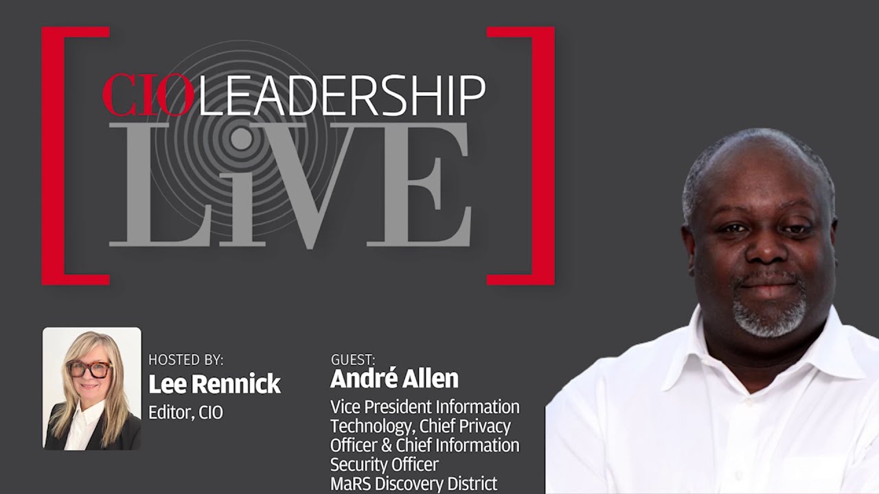 CIO Leadership Live with Andre Allen, VP Technology and CISO, MaRS ...