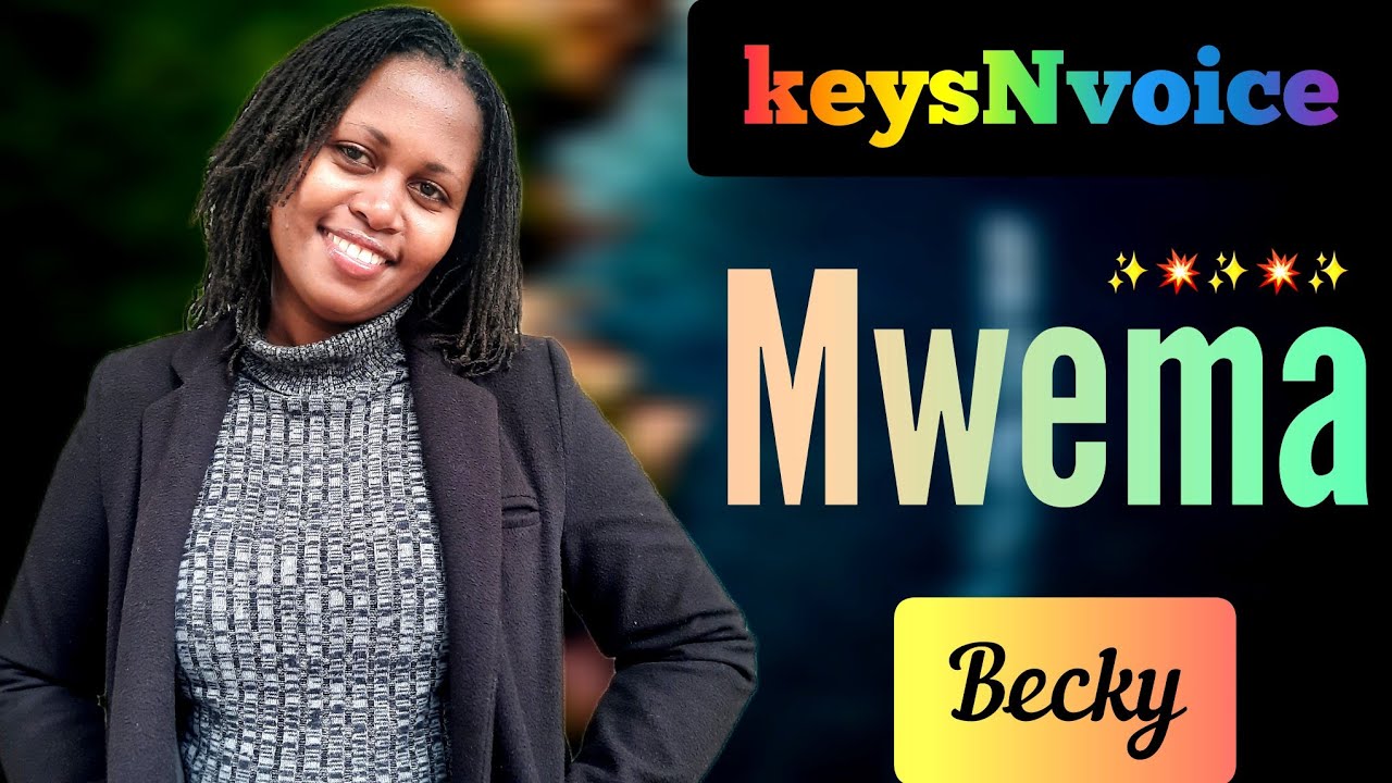 231. Mwema (Cover) | ft. Becky Wavinya x Mwas Manuel | keysNvoice 🔥 ...